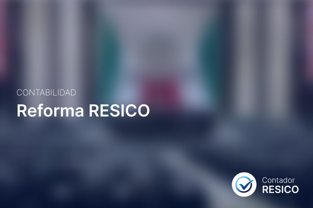 La reforma RESICO simplifica la contabilidad